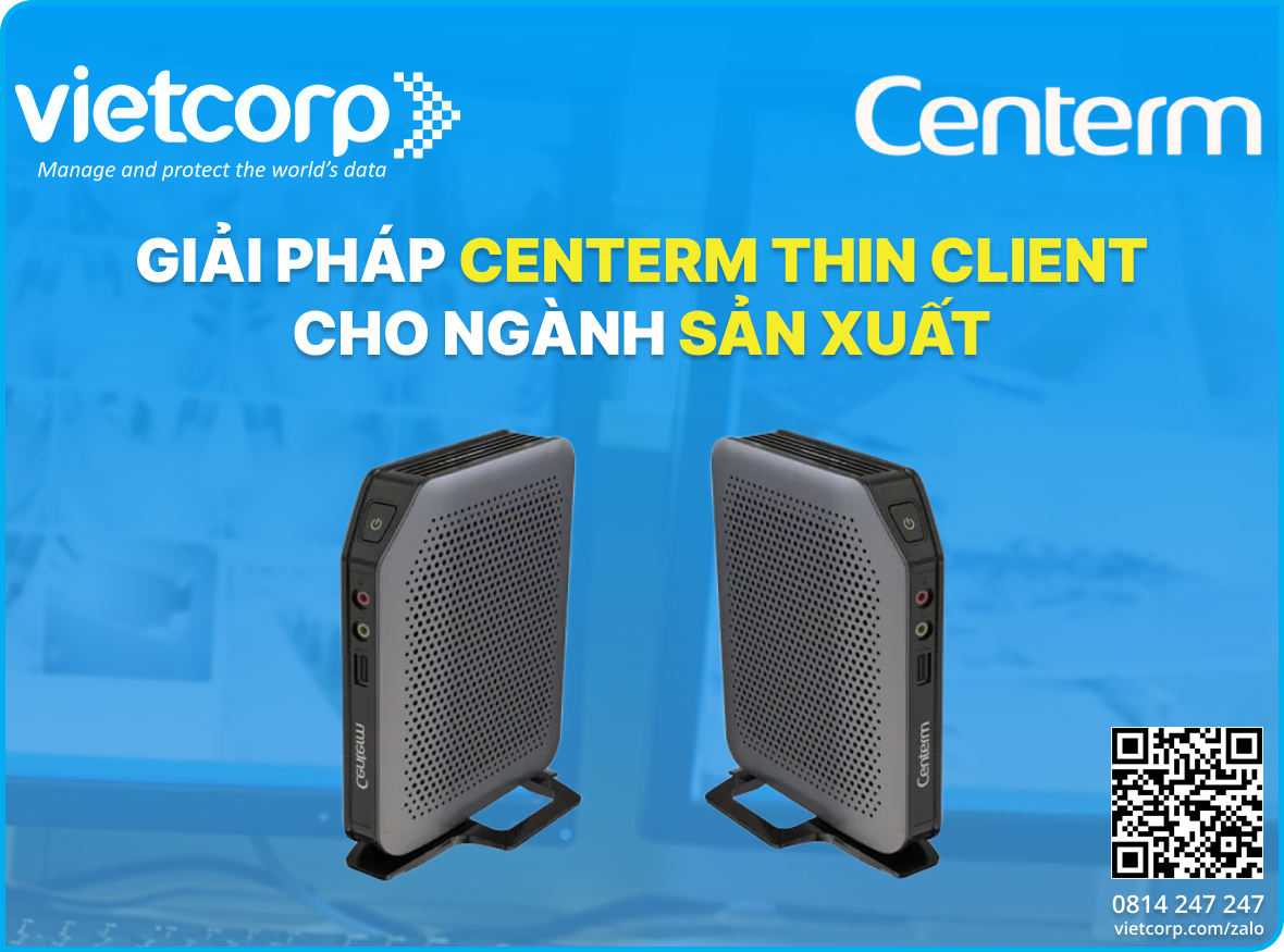 Giải pháp Centerm Thin Client cho ngành sản xuất - Vietcorp ICT Blog
