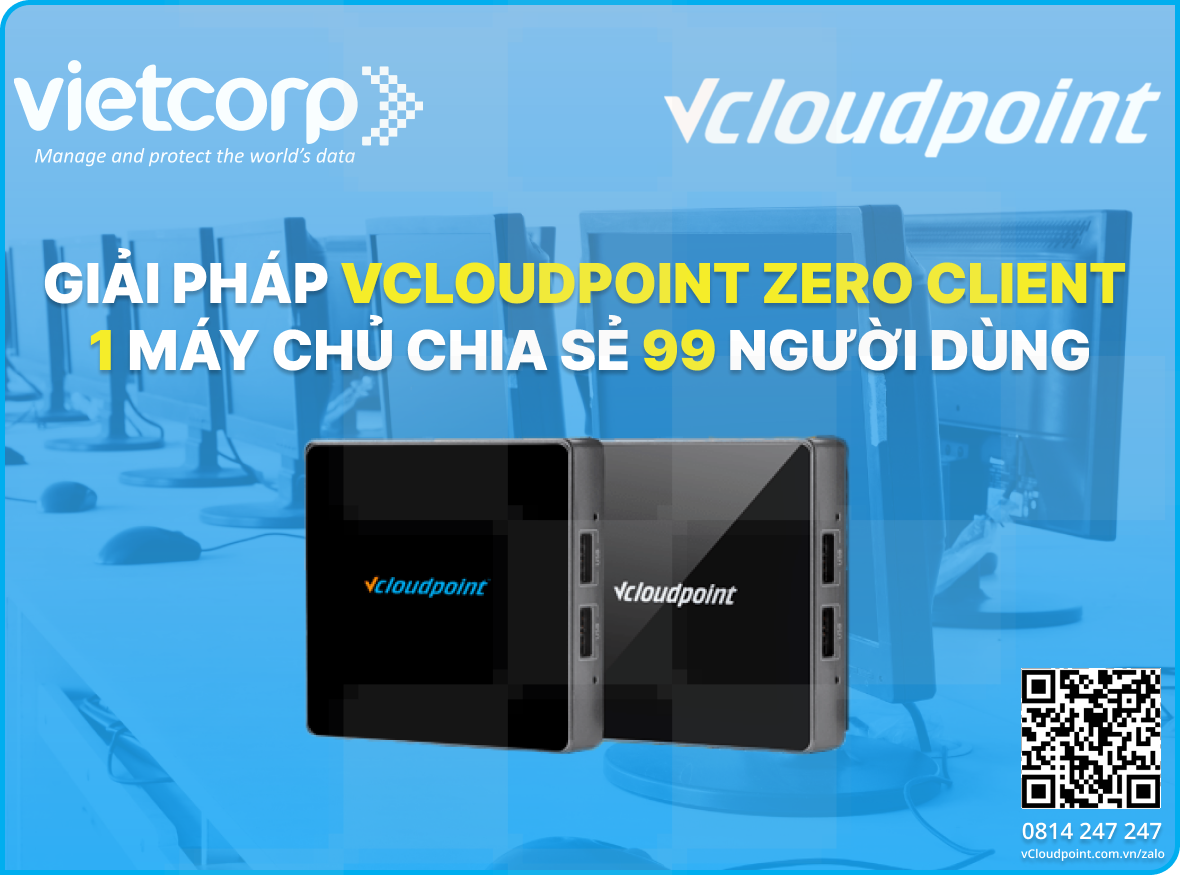 Giải pháp vCloudPoint Zero Client 1 máy chủ chia sẻ 99 người dùng - Vietcorp ICT Blog