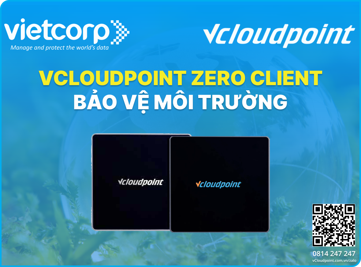 Giải pháp vCloudPoint Zero Client bảo vệ môi trường - Vietcorp ICT Blog